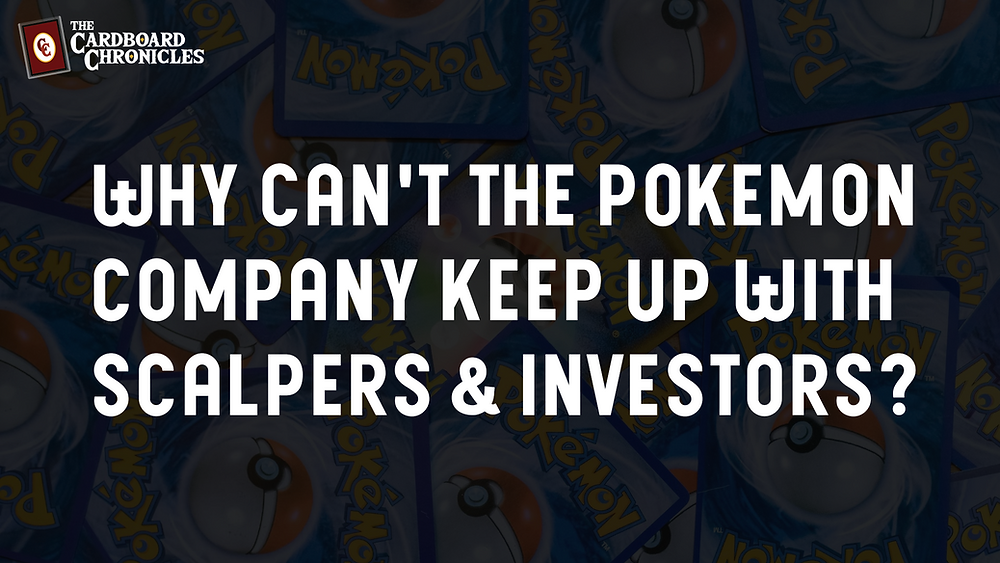 Why Can't the Pokemon Company Keep up With Scalping & Investing?
