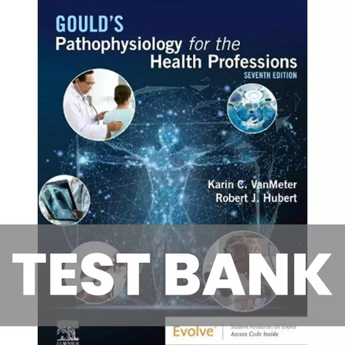 Gould’s Pathophysiology for the Health Professions 7th Edition TEST ...