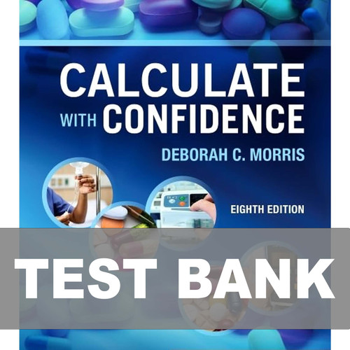 Calculate with Confidence 8th Edition Morris TEST BANK | NursingExamBank