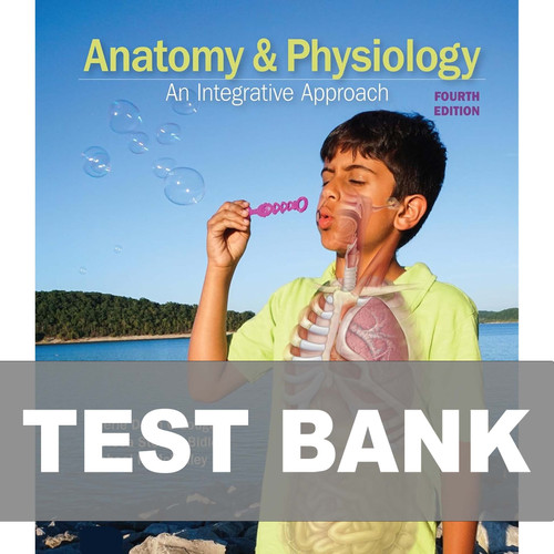 Anatomy and Physiology An Integrative Approach 4th Edition TEST BANK ...