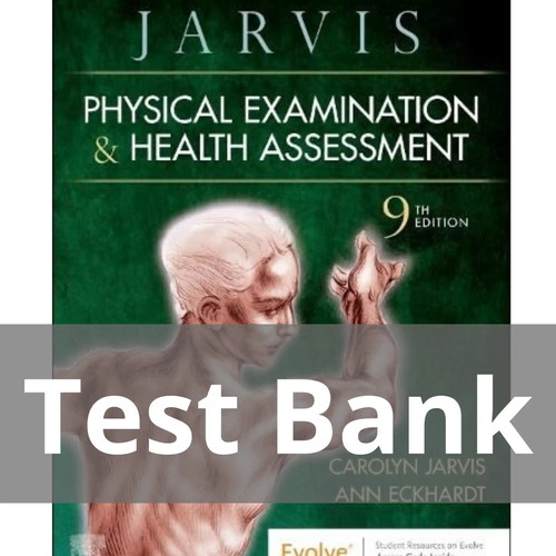 Physical Examination and Health Assessment 9th Edition Jarvis TEST BANK ...