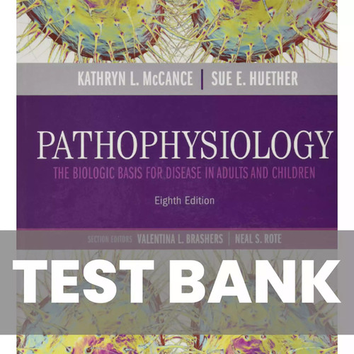 Pathophysiology The Biologic Basis for Disease 8th Edition TEST BANK ...