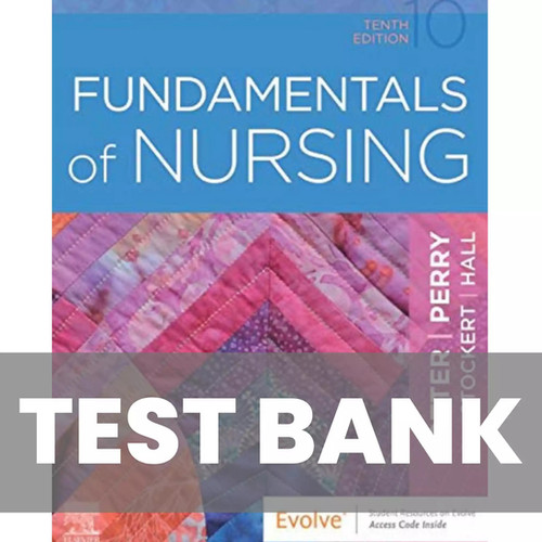 Fundamentals of Nursing 10th Edition Potter Perry TEST BANK ...