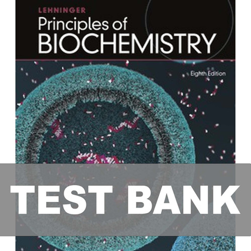 Lehninger Principles of Biochemistry 8th Edition Test Bank ...