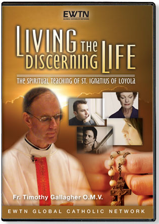 Living the Discerning Life: The Spiritual Teaching of St. Ignatius (5 ...