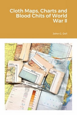 Cloth Maps, Charts and Blood Chits of World War II