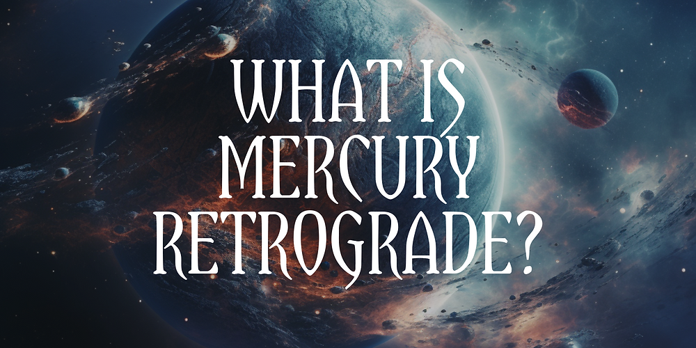 What is Mercury Retrograde?