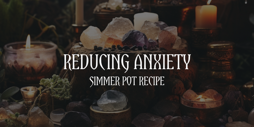 Reducing Anxiety; Simmer Pot Recipe | The Hour of Witchery