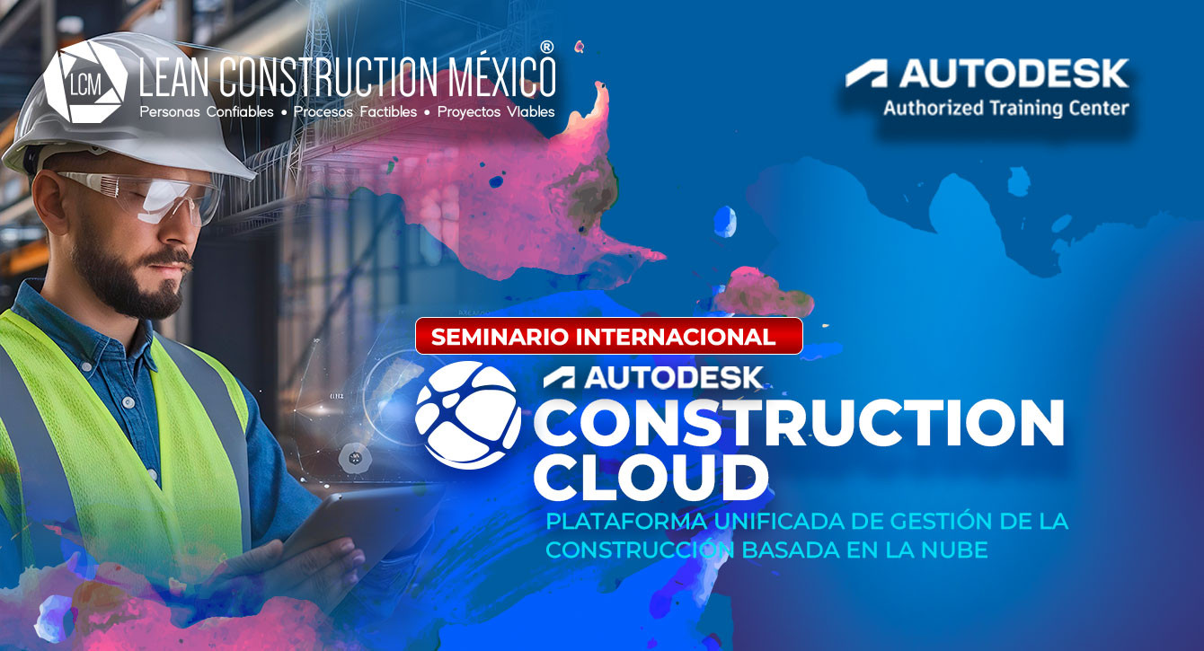 Seminario Internacional Lean Construction Cloud| Lean Construction Mexico