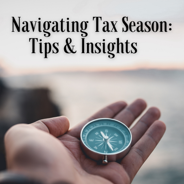 Navigating Tax Season: Tips and Insights