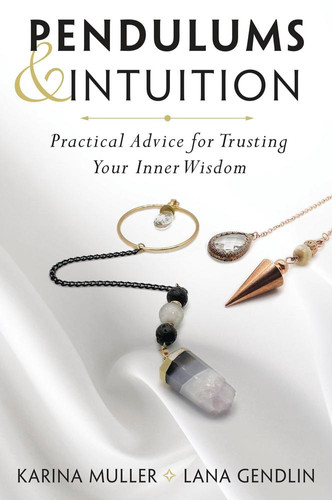Pendulums and Intuition by Karina Muller and Lana Gendlin | Shaddow Domain LLC