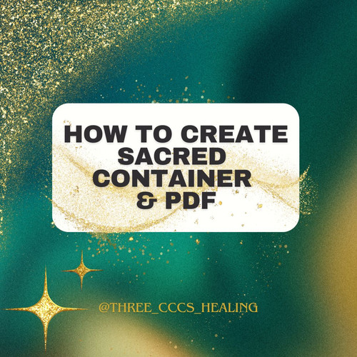 Sacred Container Workshop and PDF | Three CCC’s Healing