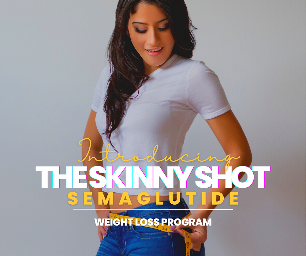 Our Skinny Shot (Semaglutide) Weight Loss Program