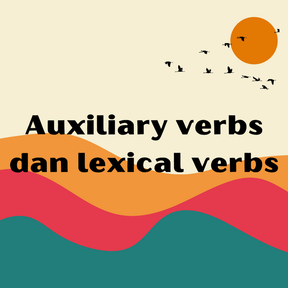 AUXILIARY VERBS DAN LEXICAL VERBS