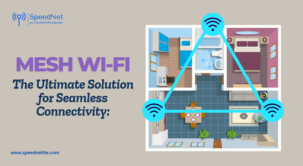 Mesh Wi-Fi: The Ultimate Solution for Seamless Connectivity
