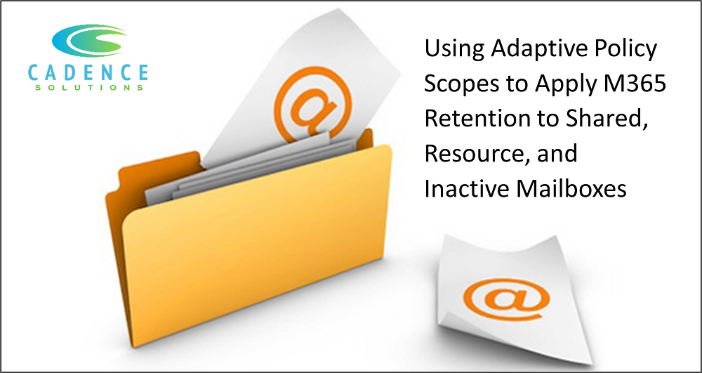 Using Adaptive Policy Scopes to Apply Retention to Shared and Inactive ...