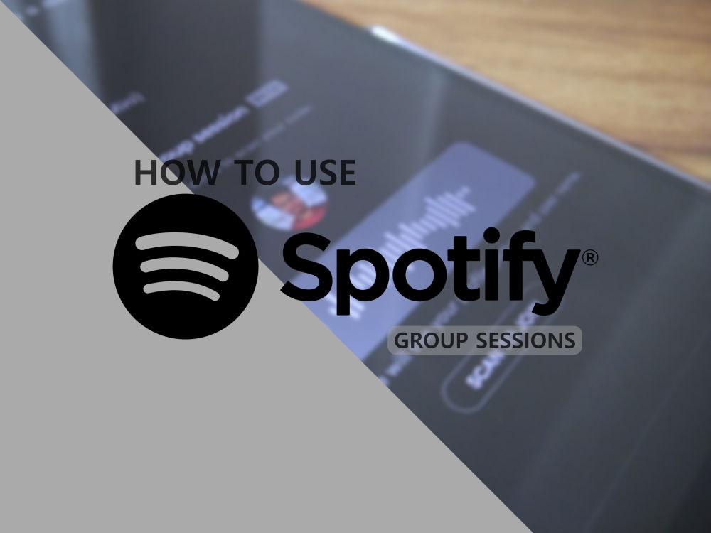 How To Use Group Sessions In Spotify Premium