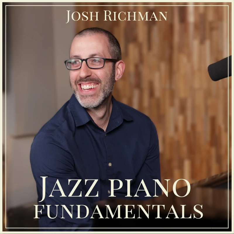 Jazz Piano Fundamentals with Josh Richman | Jazz Lesson Videos
