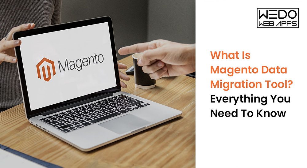 What Is Magento Data Migration Tool Everything You Need To Know