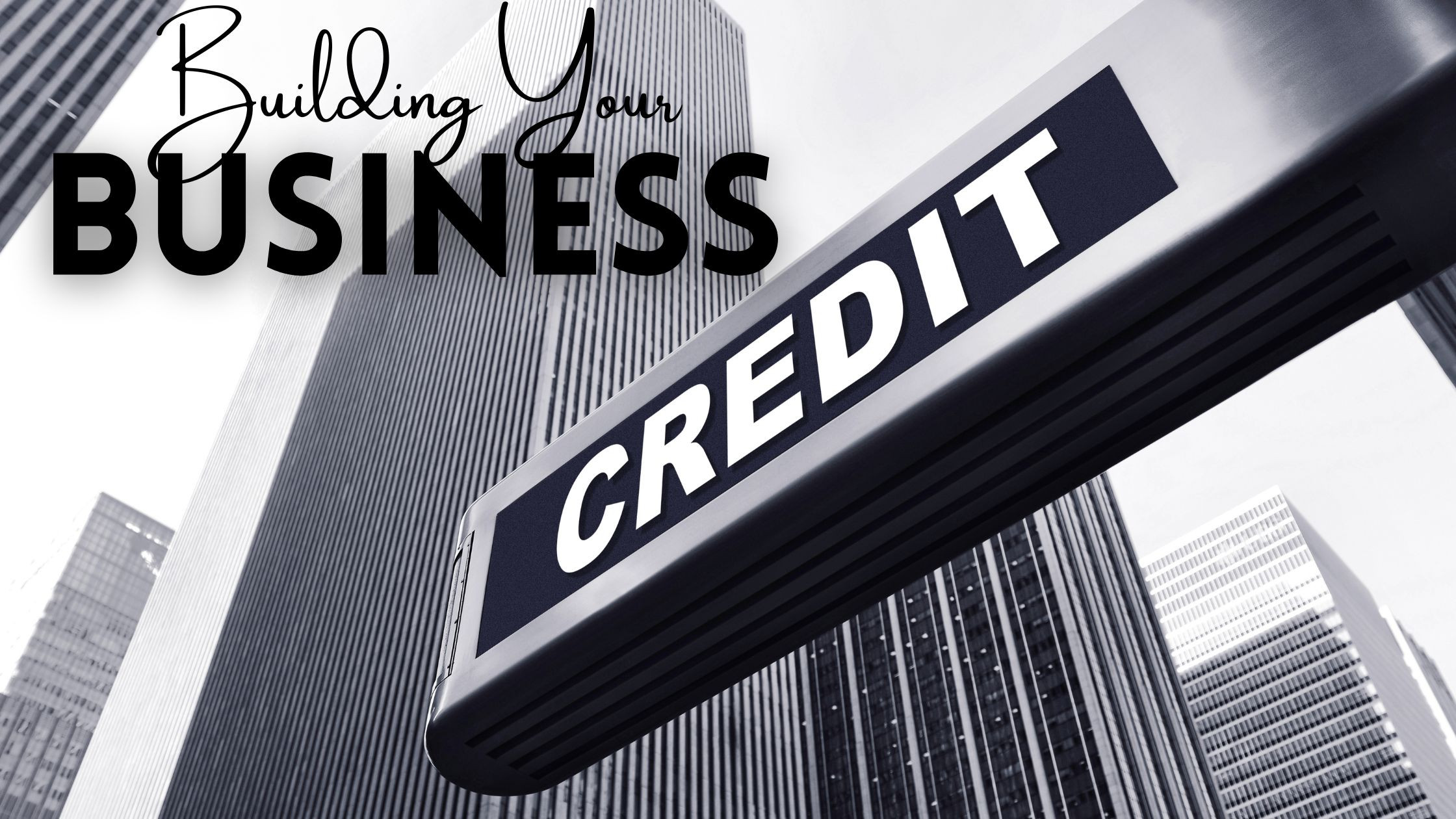 Building Your Business Credit: Why It Matters and How to Do It