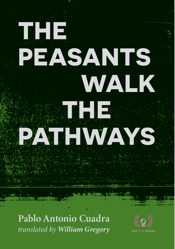 The Peasants Walk the Pathways by Pablo Antonio Cuadra tr. William ...