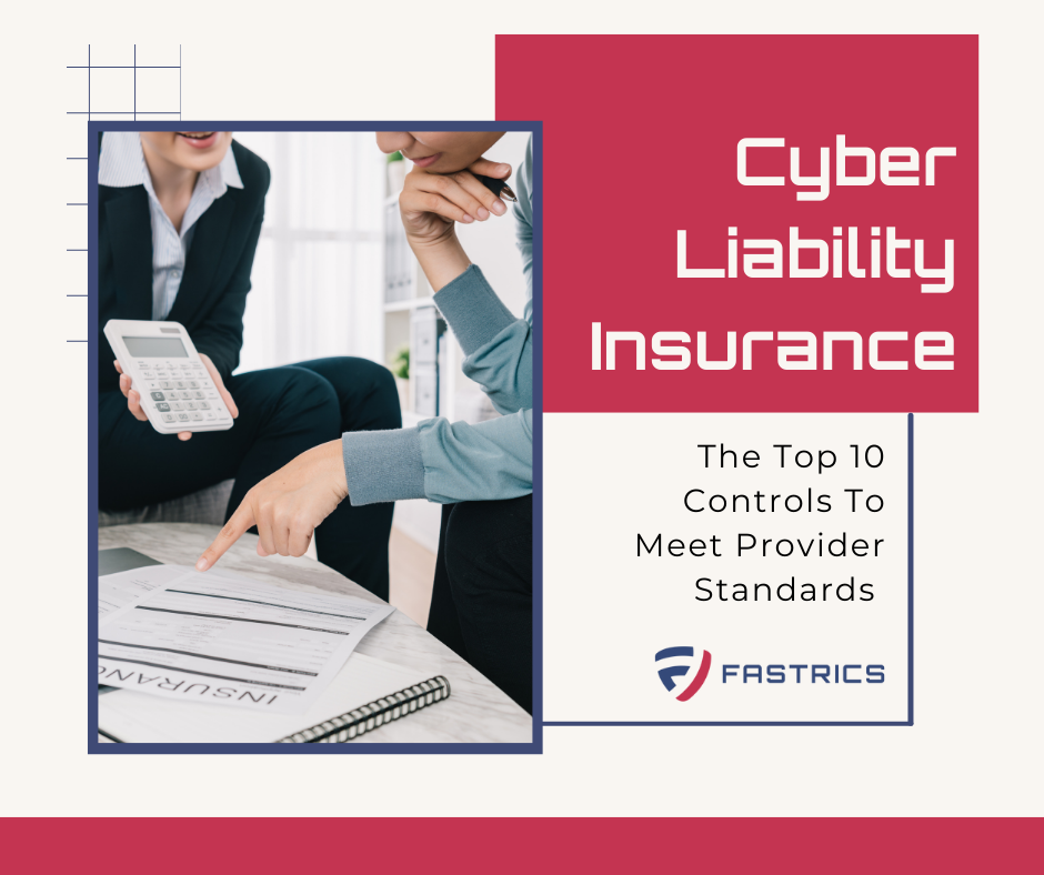 How To Achieve Cyber Liability Insurance: Our Top Ten Required Controls