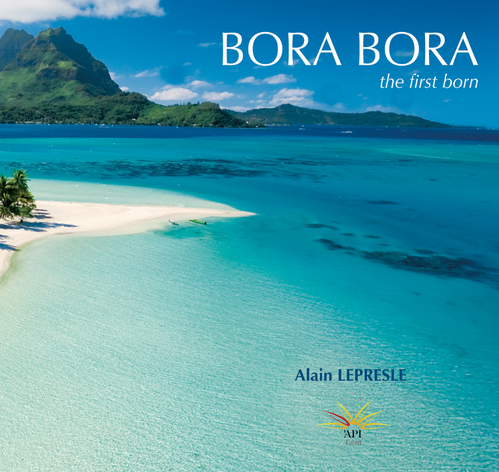 Bora Bora : the first born | Api Tahiti