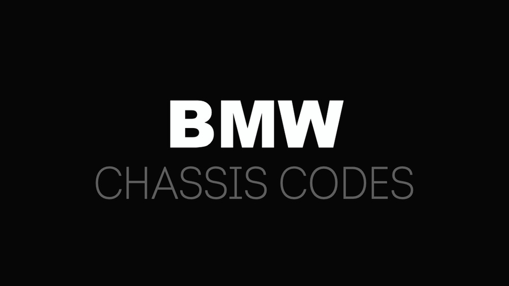 KNOW YOUR BMW CHASSIS CODES