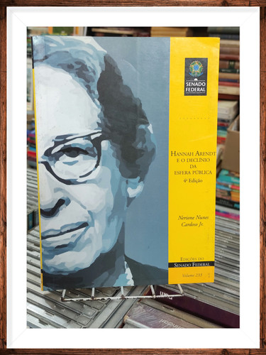Hannah Arendt e o Declínio da Esfera Pública 4 edição Nerione Nunes ...