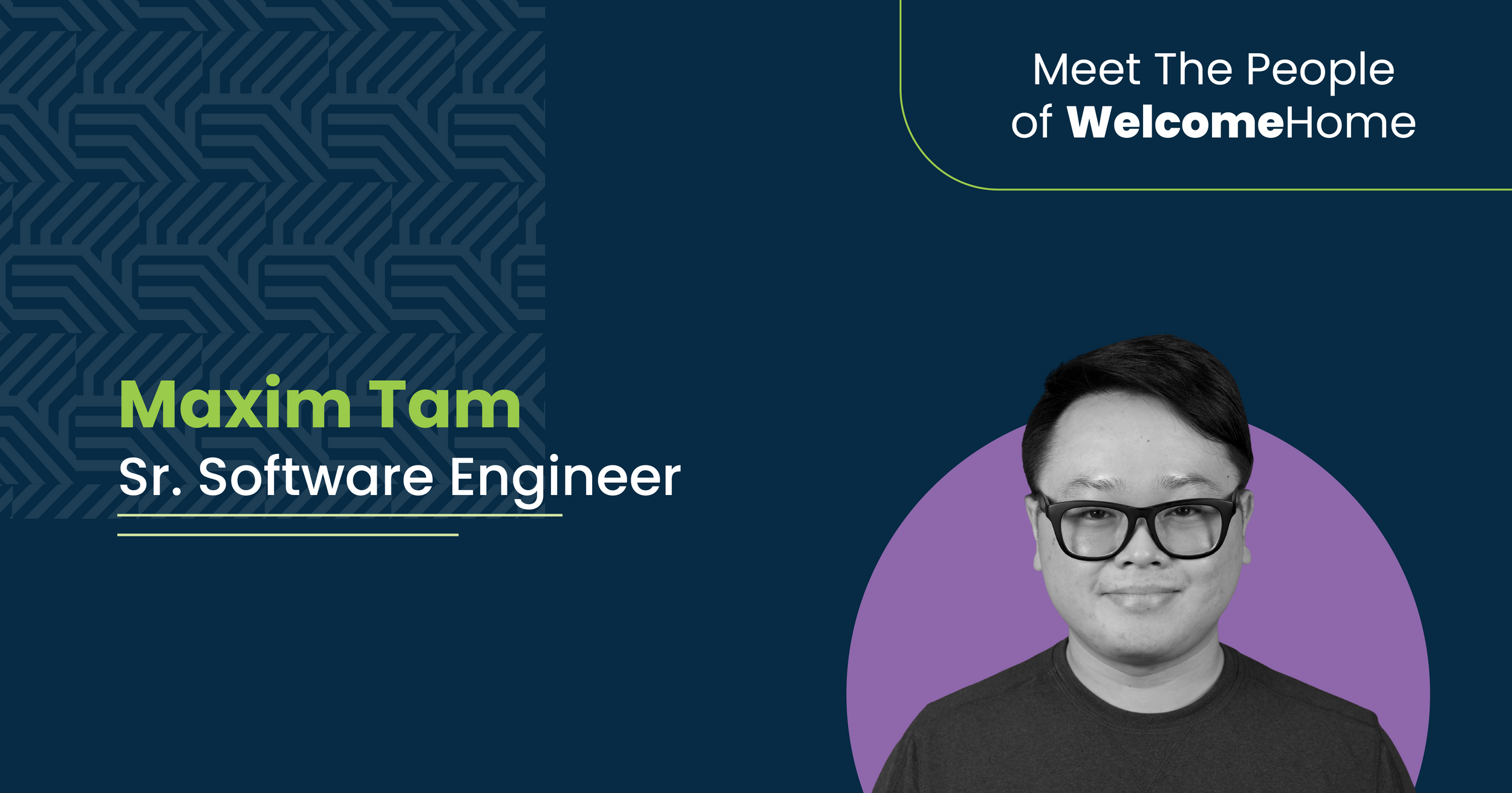 Meet the People: Maxim Tam, Sr. Software Engineer