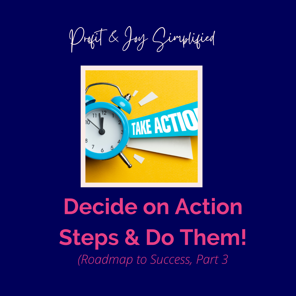 PJS #020: 💥 Roadmap to Success: Step 3 - Decide on the Right Action ...