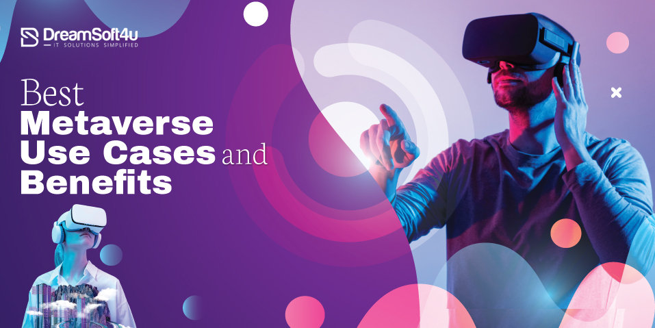 The Best Metaverse Use Cases And Benefits In 2024
