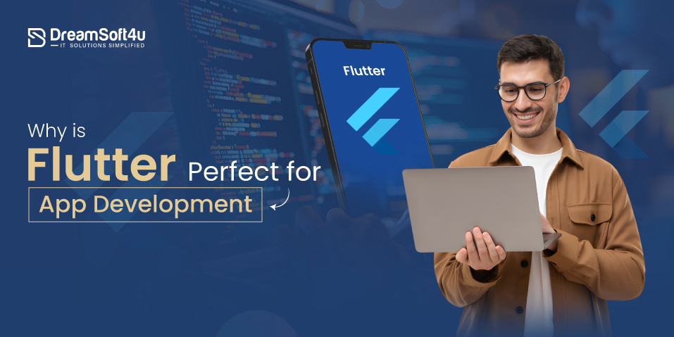 Why is Flutter Perfect for App Development?