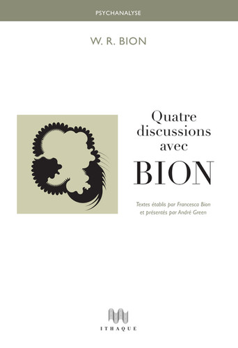 Quatre discussions avec Bion | Editions d'Ithaque