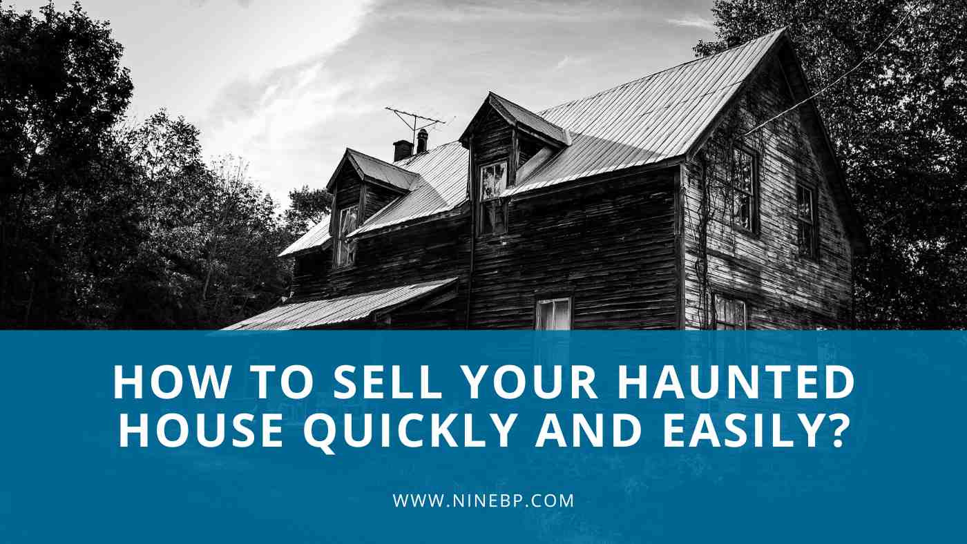 How to Sell Your Haunted House Quickly and Easily