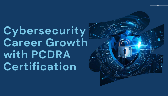 PCDRA Certification: Cybersecurity's Future Career Boost