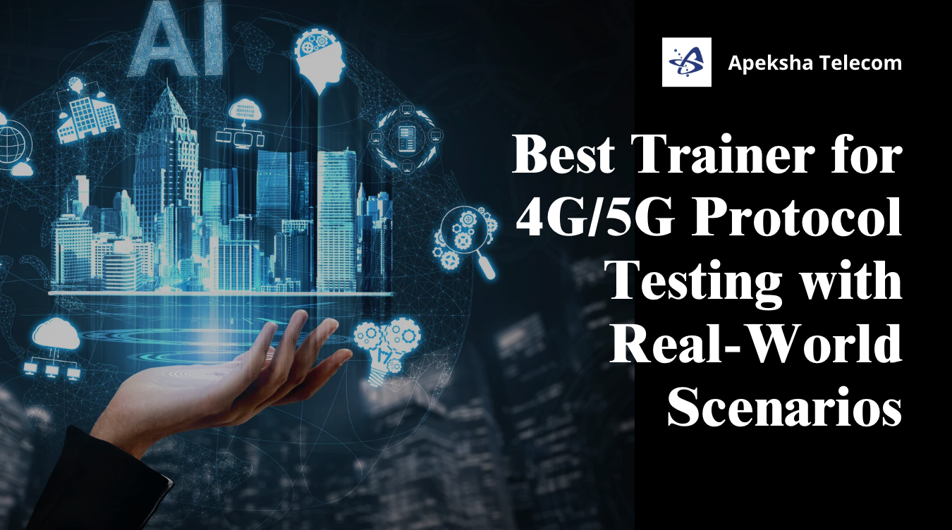 Best Trainer for 4G/5G Protocol Testing with Real-World Scenarios