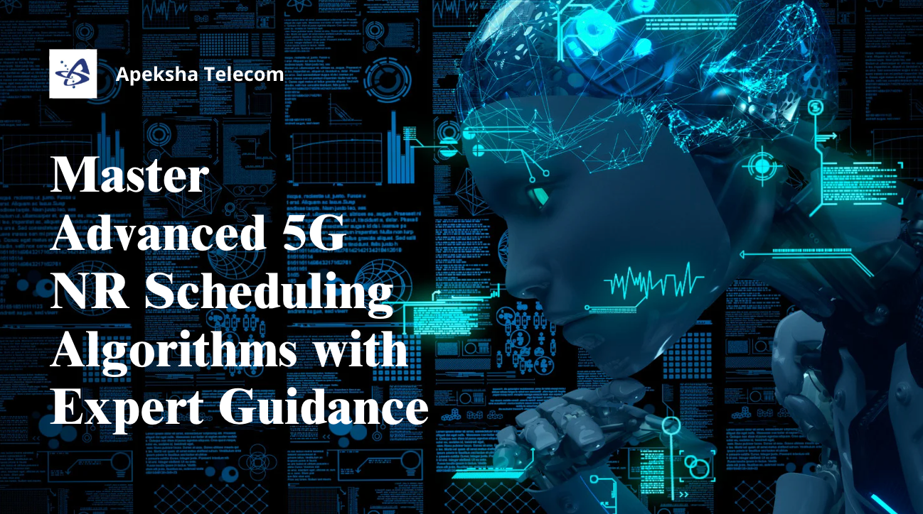 Master Advanced 5G NR Scheduling Algorithms with Expert Guidance