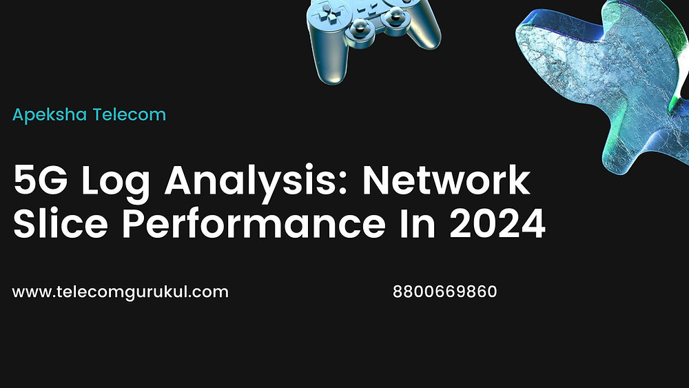 5G Log Analysis : Network Slice Performance In 2024