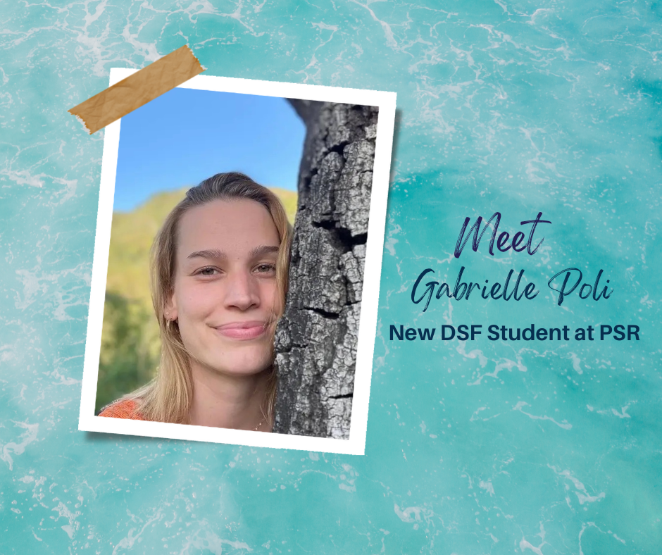 Meet Gabrielle Poli, New DSF Student at PSR