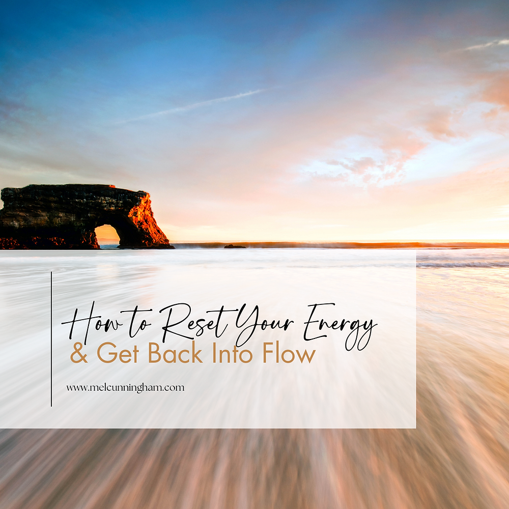 How to Reset Your Energy & Get Back Into Flow