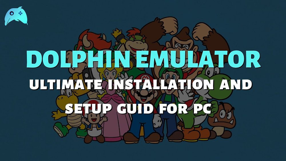 Dolphin Emulator: Ultimate Installation & Setup Guide for PC