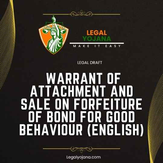 WARRANT OF ATTACHMENT AND SALE ON FORFEITURE OF BOND FOR GOOD BEHAVIOUR