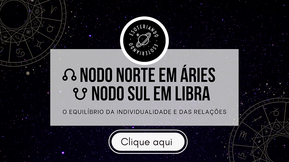 Nodo Norte em Áries e Nodo Sul em Libra: O Equilíbrio da ...