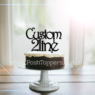 Custom 2 Line Cake Topper - Express Post Available | Posh Toppers