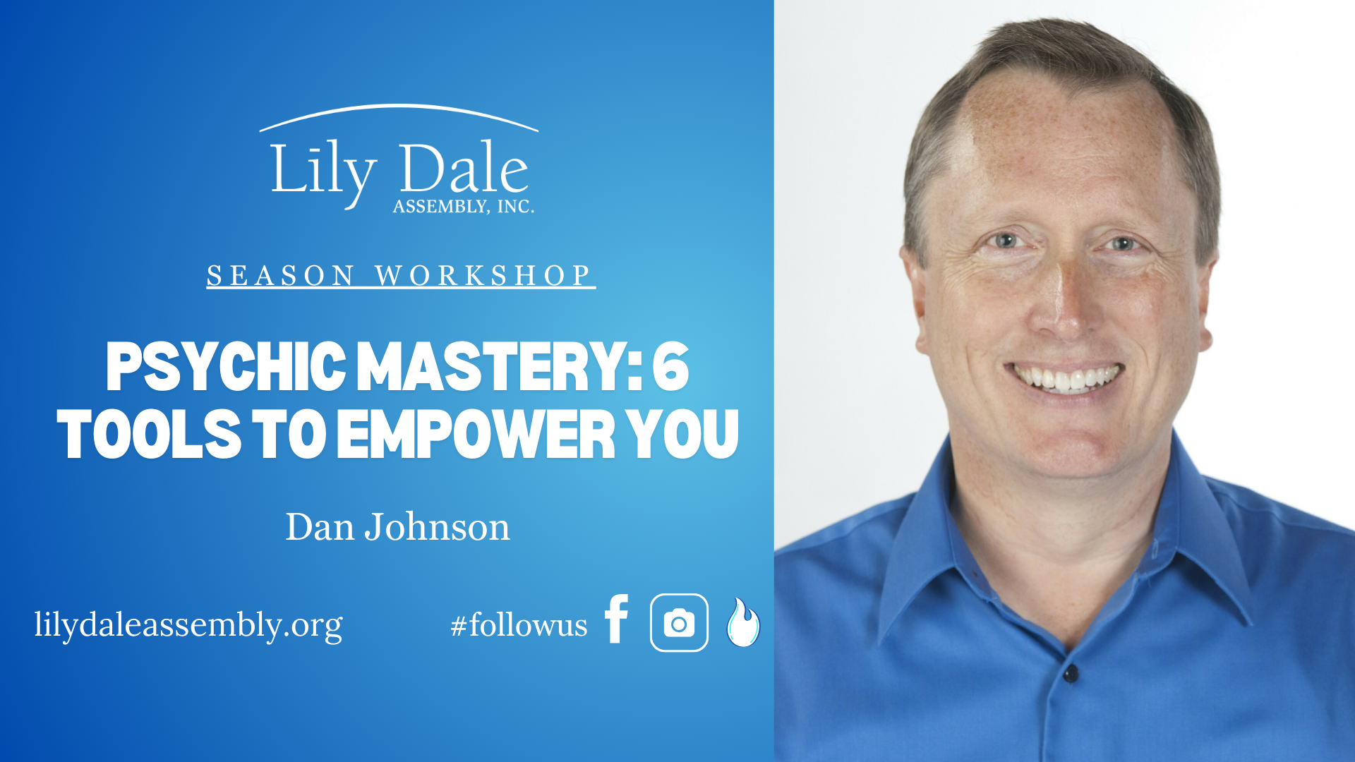 PSYCHIC MASTERY: 6 TOOLS TO EMPOWER YOU Dan Johnson | Lily Dale Assembly