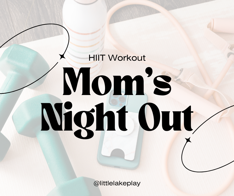 Moms Night Out - HIIT Workout | Little Lake Play