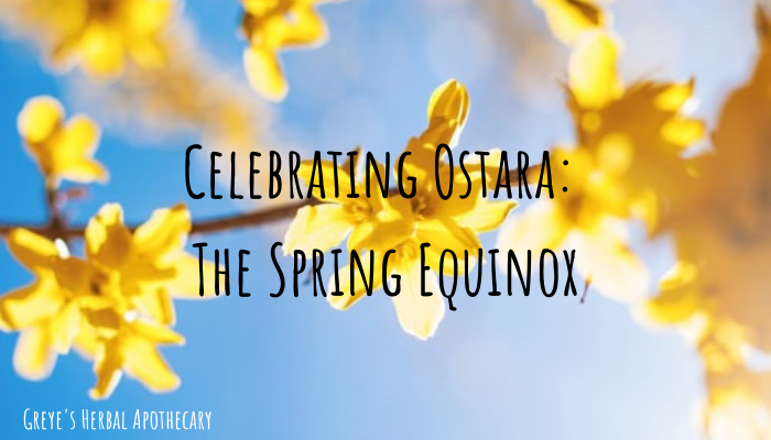 Celebrating Ostara - The Spring Equinox