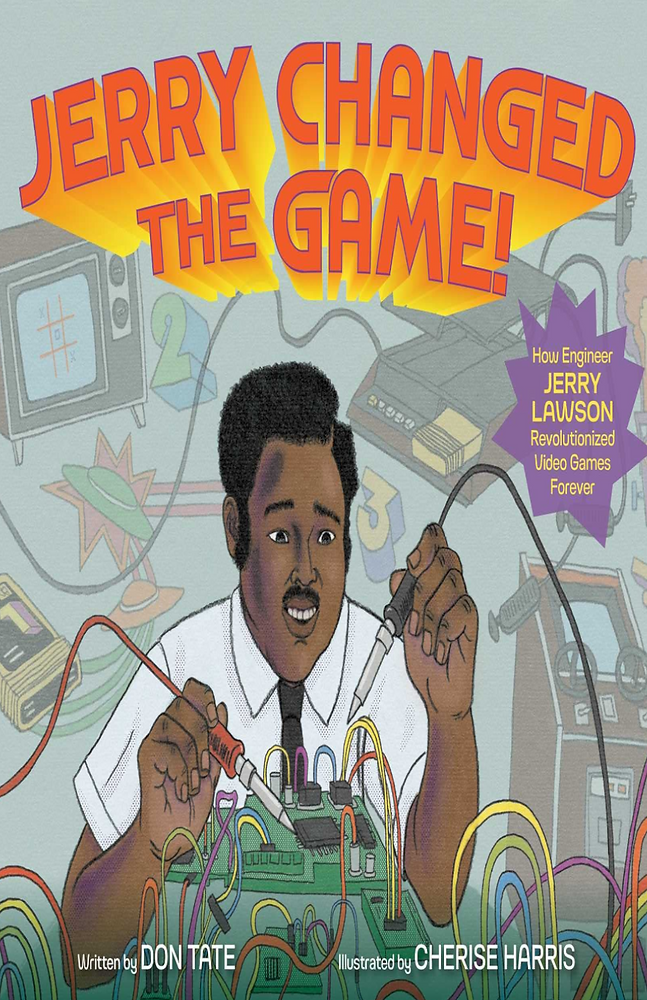 JERRY CHANGED THE GAME!: HOW ENGINEER JERRY LAWSON REVOLUTIONIZED VIDEO ...