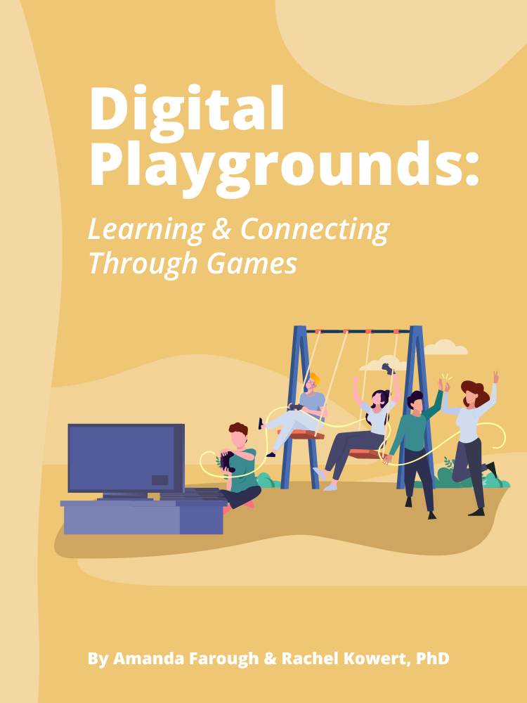 DIGITAL PLAYGROUNDS: LEARNING & CONNECTING THROUGH GAMES